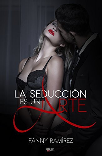 La seducción es un arte (Spanish Edition) by Fanny Ramírez | Goodreads