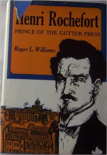 Henri Rochefort, prince of the gutter press by Roger Lawrence Williams ...