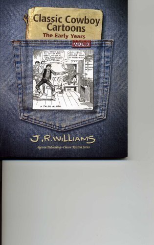Classic Cowboy Cartoons: The Early Years Vol. 3 by J.R. Williams ...
