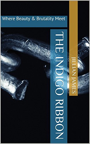 The Indigo Ribbon: Where Beauty & Brutality Meet by Jillian James ...
