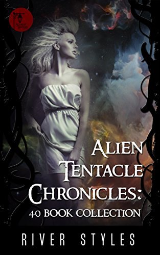 Alien Tentacle Chronicles - 40 Book Collection by River Styles | Goodreads