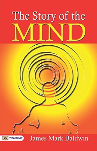 The Story of the Mind by James Mark Baldwin: Tracing the Evolution of Human Consciousness and ...