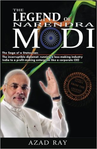 The Legend of Narendra Modi: The Saga of a Statesman by Azad Ray ...