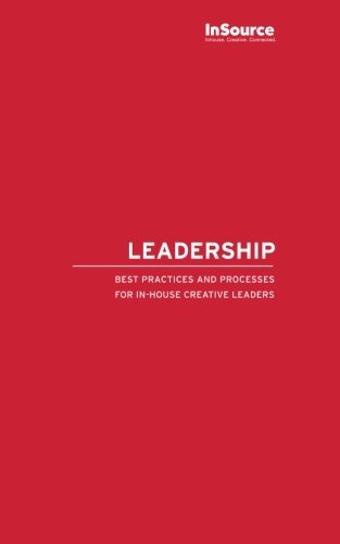 Leadership: Best Practices and Processes for in-house creative leaders ...