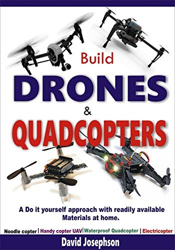 How to Build Drones : A do it Yourself Approach with Readily Available ...