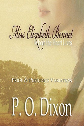 Miss Elizabeth Bennet: Where the Heart Lives by P.O. Dixon | Goodreads