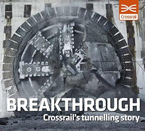 Breakthrough: Crossrail's Tunnelling Story by Sarah Allen | Goodreads