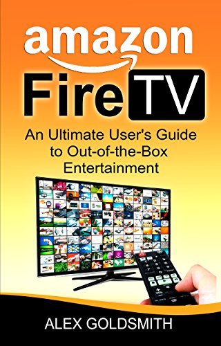 Amazon Fire TV: The Ultimate User Guide to Amazon Fire TV by Alex ...