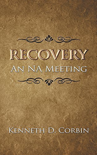 Recovery: An NA Meeting by Kenneth D. Corbin | Goodreads