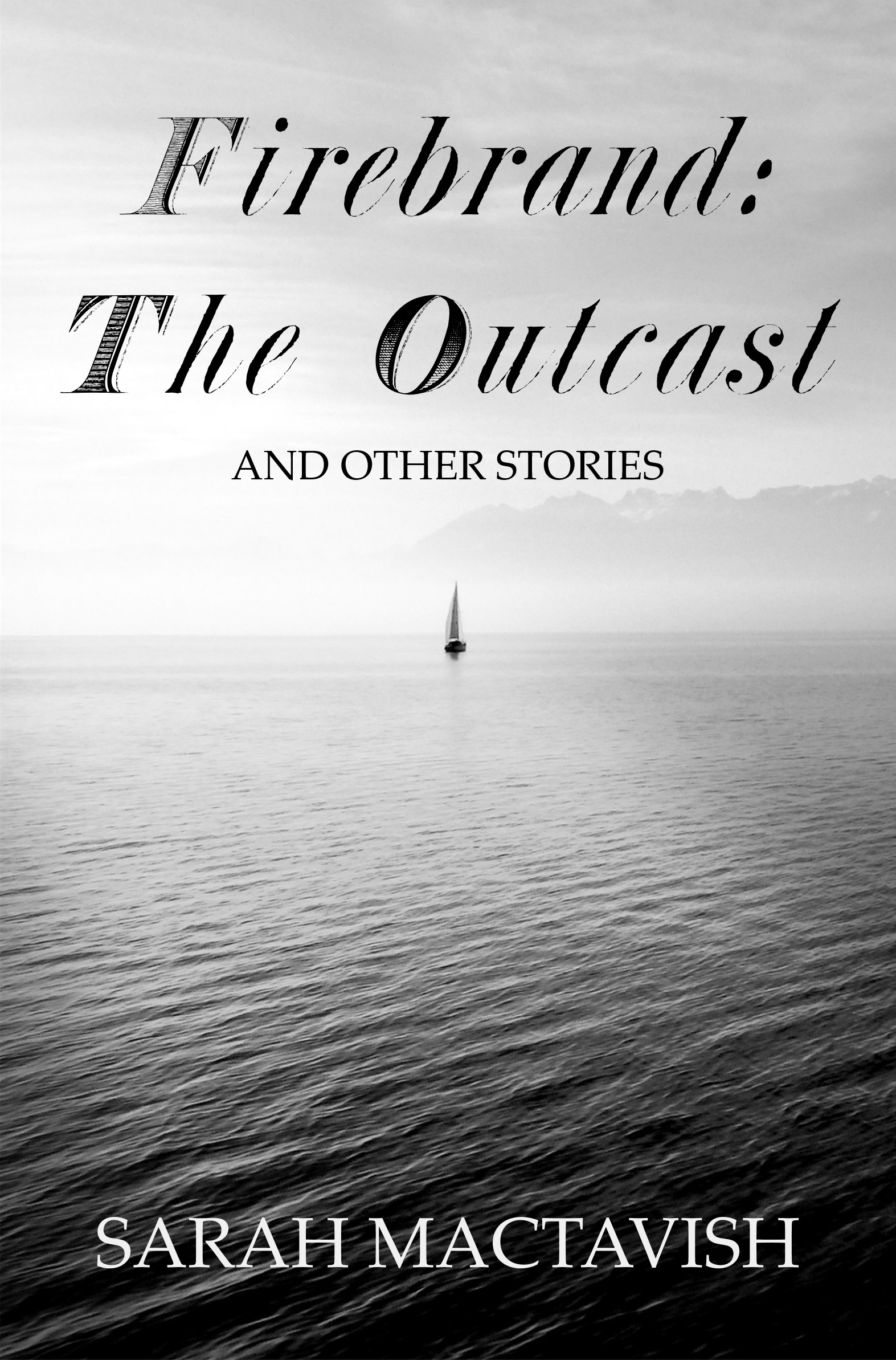 Firebrand: The Outcast: and other stories by Sarah MacTavish | Goodreads