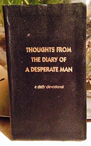 Thoughts From the Diary of a Desperate Man, a Daily Devotional by ...