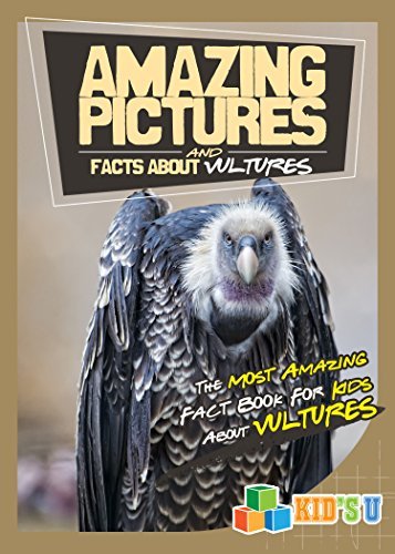 Amazing Pictures and Facts About Vultures: The Most Amazing Fact Book for Kids About Vultures by ...