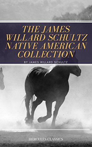 The James Willard Schultz Native American Collection: Sinopah, Rising ...