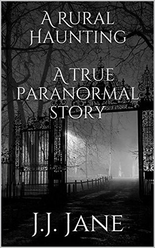 A Rural Haunting A True Paranormal Story By J J Jane Goodreads