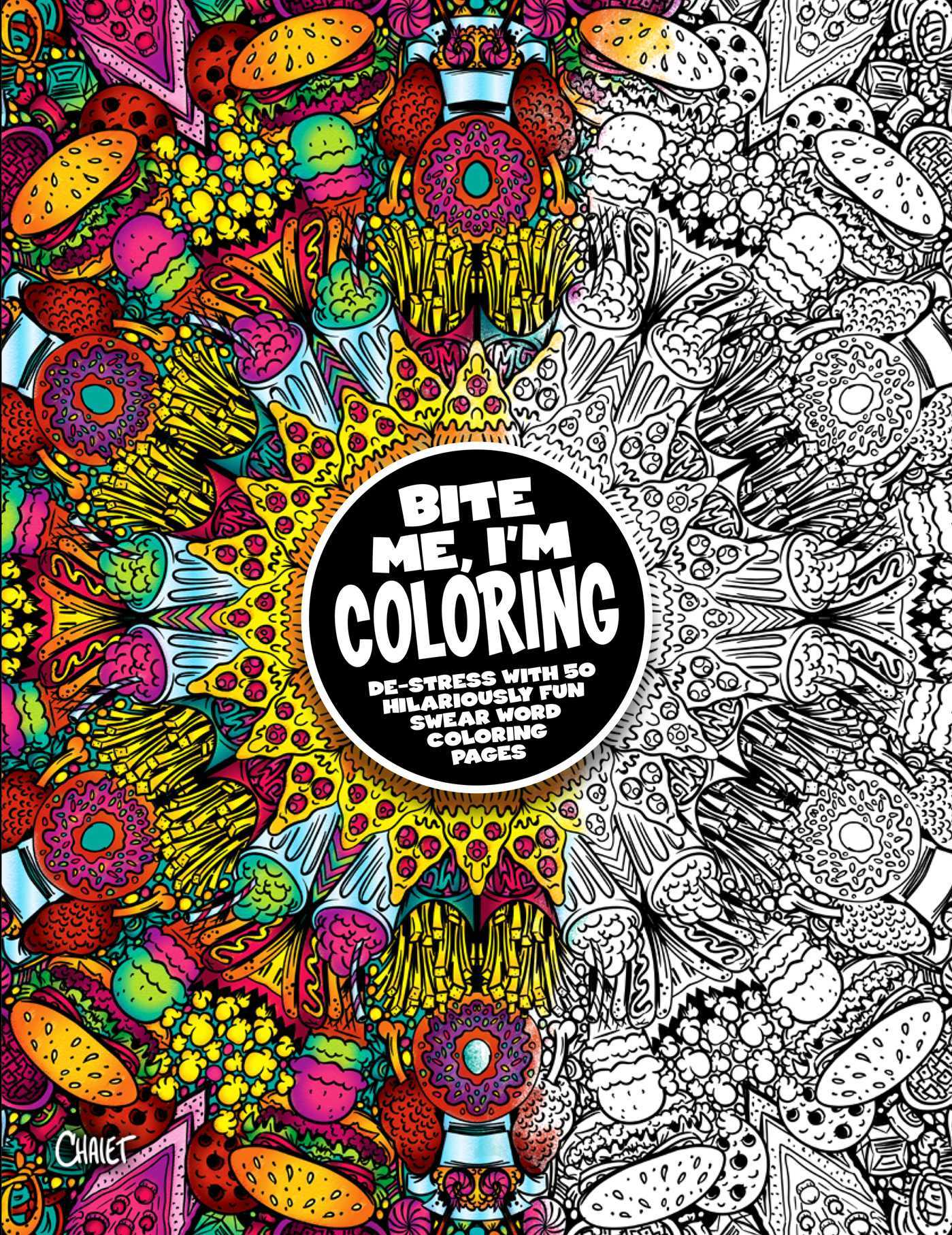 Bite Me, I'm Coloring: De-stress with 50 Hilariously Fun Swear Word ...