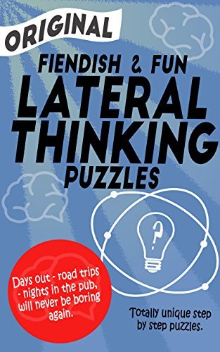 'Outstanding' Fiendish & Fun Lateral Thinking Puzzles: These will make ...