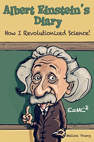 Albert Einstein’s Diary - How I Revolutionized Science by Melissa Young ...