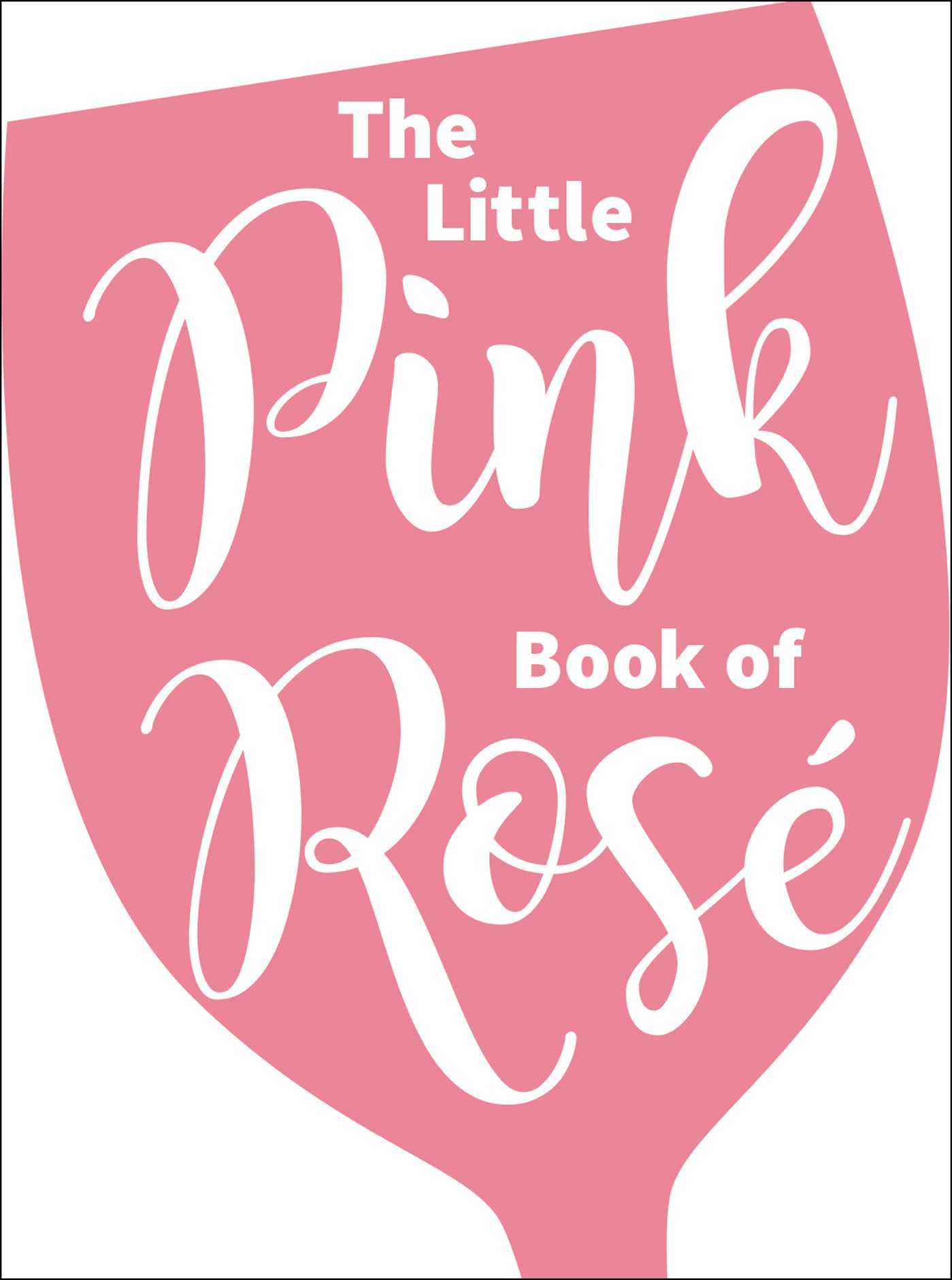 The Little Pink Book of Rosé by Allison Adler | Goodreads