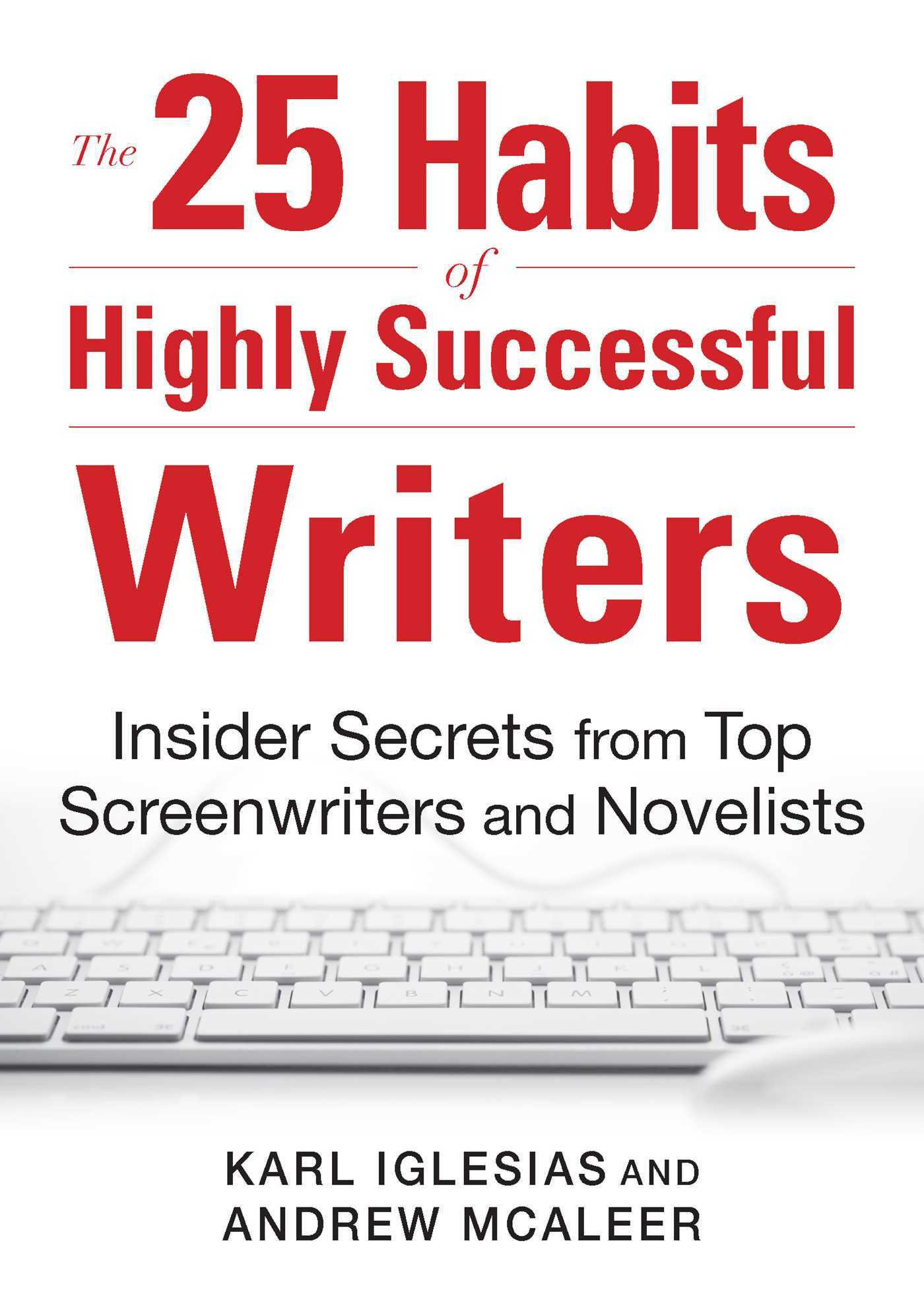 The 25 Habits of Highly Successful Writers: Insider Secrets from Top ...