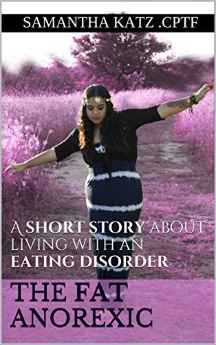 The Fat Anorexic: A short story about living with an eating disorder by ...