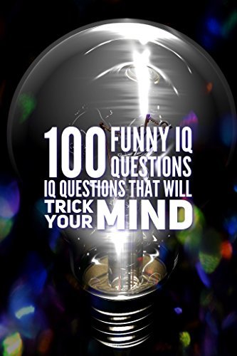 100 FUNNY IQ Questions: IQ Questions That Will Trick Your Mind by Alan ...