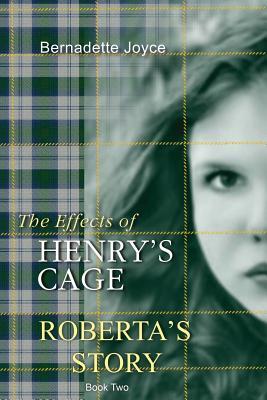 The effects of Henry's cage.: Roberta's story. by Bernadette Joyce | Goodreads