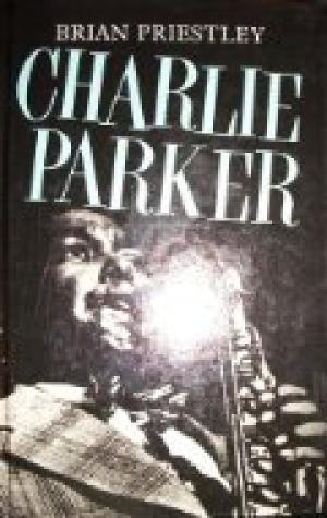 Charlie Parker by Brian Priestley | Goodreads