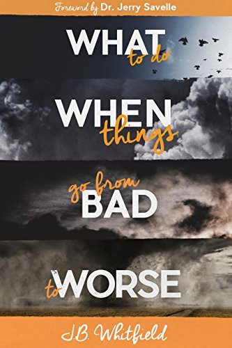 What to Do When Things go from Bad to Worse by J.B. Whitfield | Goodreads