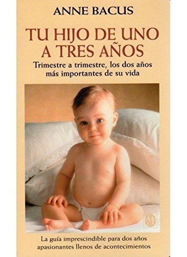Tu hijo de uno a tres años (Niños y adolescentes) by Anne Bacus | Goodreads