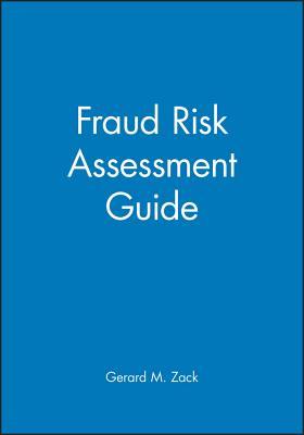 Fraud Risk Assessment Guide by Gerard M. Zack | Goodreads