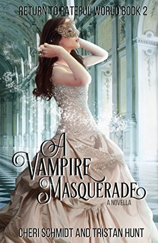 A Vampire Masquerade: A Novella by Cheri Schmidt | Goodreads