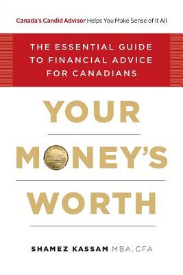 Your Money's Worth: The Essential Guide to Financial Advice for ...