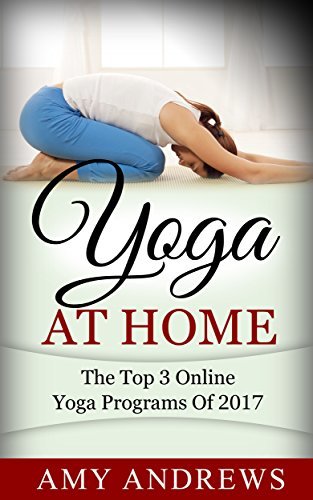 Yoga At Home: The Top 3 Yoga Programs Of 2017 by Amy Andrews | Goodreads