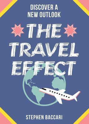 The Travel Effect: A Path for Adventure, Opportunity, and ...