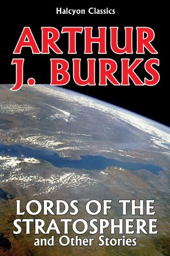 Lords of the Stratosphere and Other Stories by Arthur J. Burks by ...