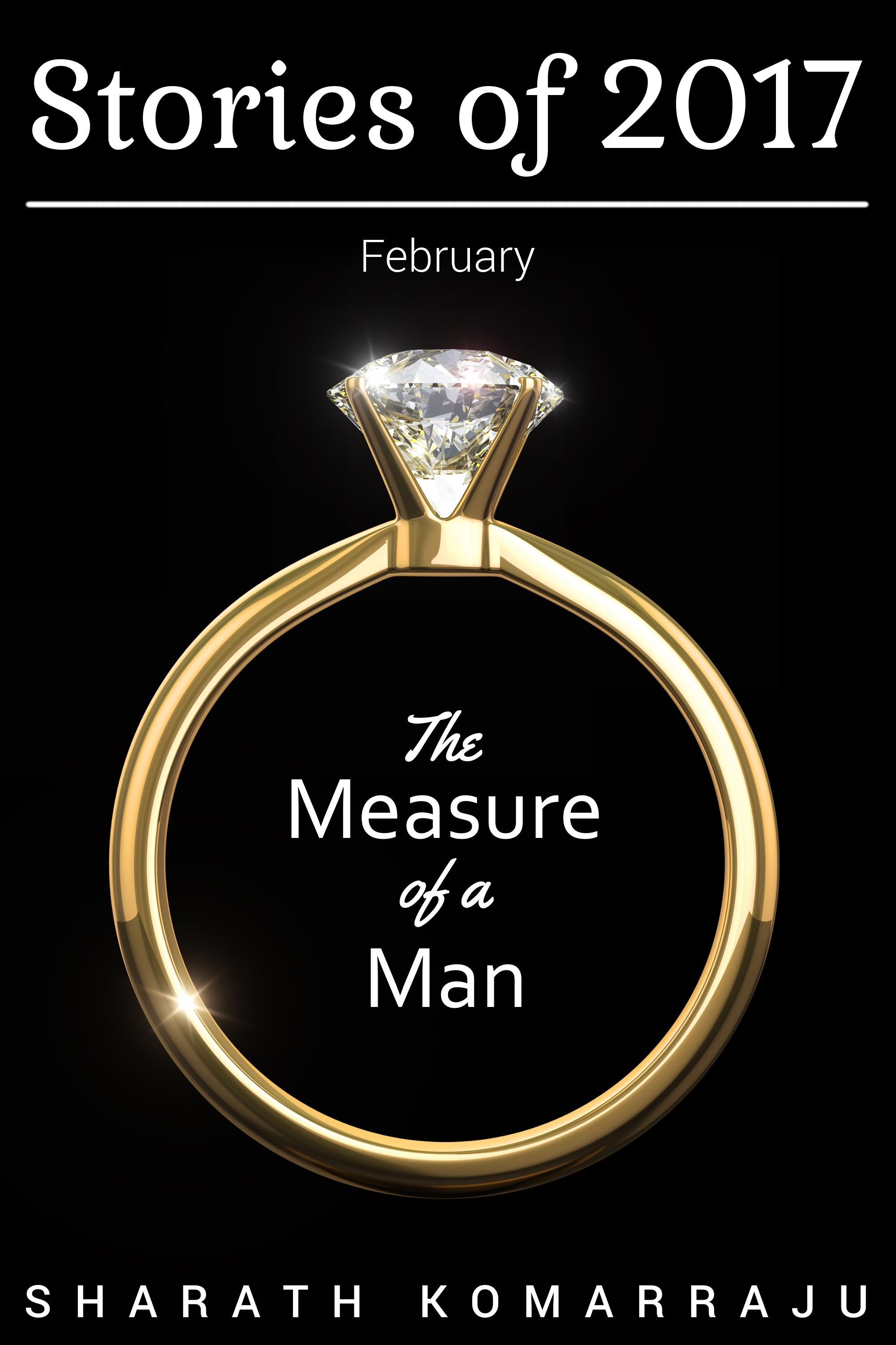The Measure of a Man: Stories of 2017 - February Edition by Sharath ...