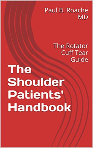 The Shoulder Patients' Handbook: The Rotator Cuff Tear Guide by Paul B ...