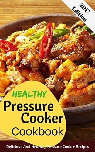 Healthy Pressure Cooker Cookbook: Delicious Soup and Stew Recipes by ...
