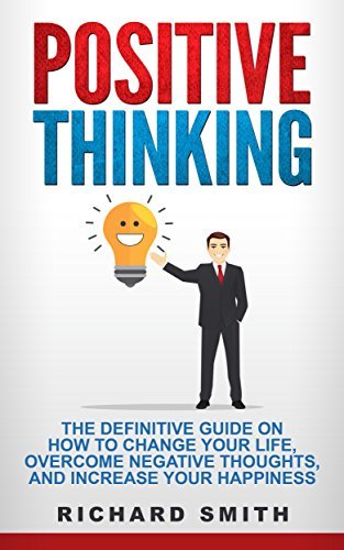 Positive Thinking: The Definitive Guide on How to Change Your Life ...