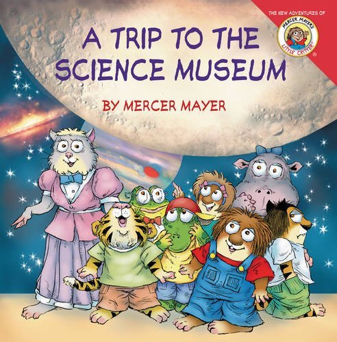 Little Critter: My Trip to the Science Museum by Mercer Mayer | Goodreads