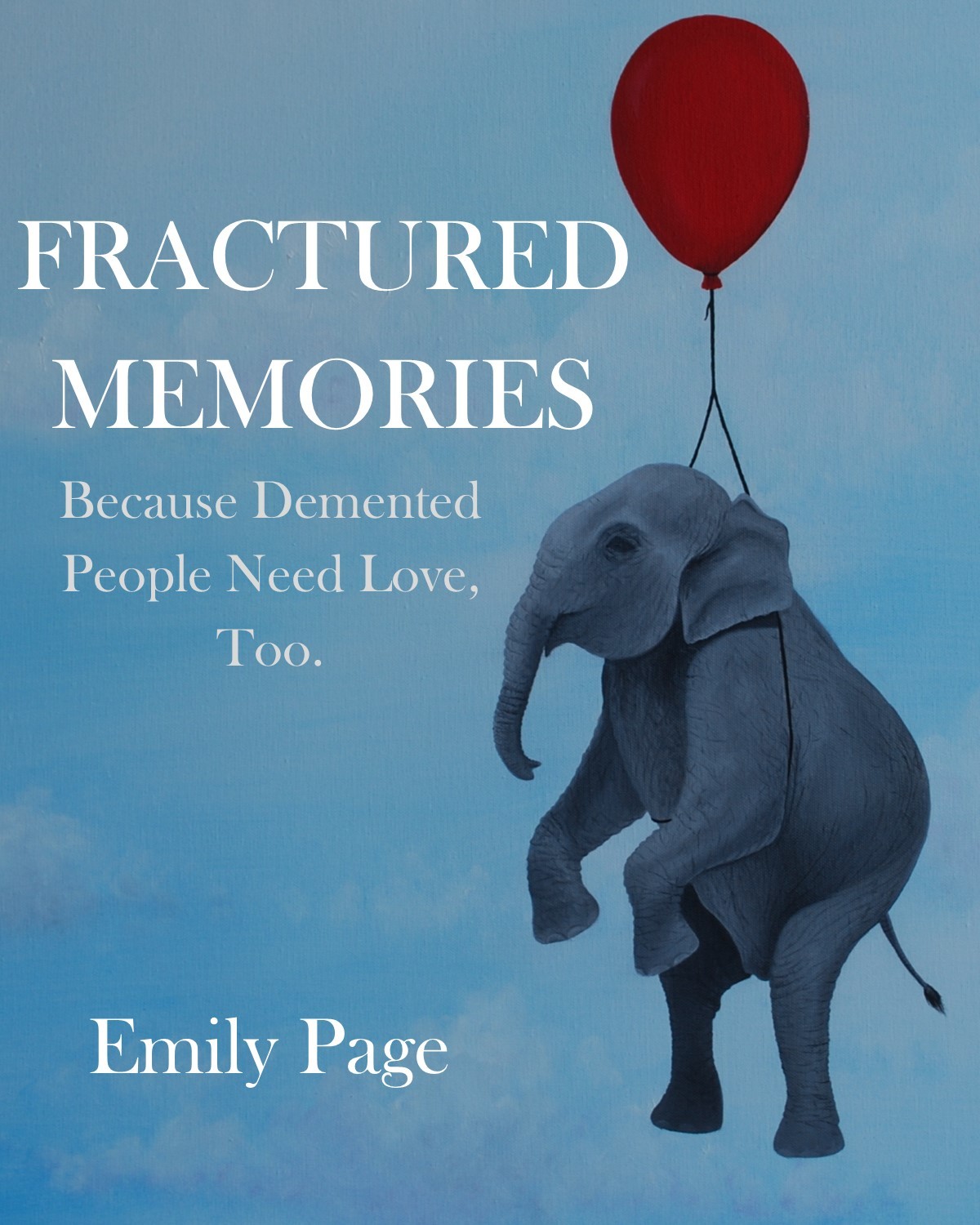 Fractured Memories: Because Demented People Need Love, Too by Emily ...