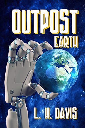 Outpost Earth by L.H. Davis | Goodreads