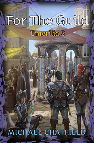 For The Guild (Emerilia #3) by Michael Chatfield | Goodreads