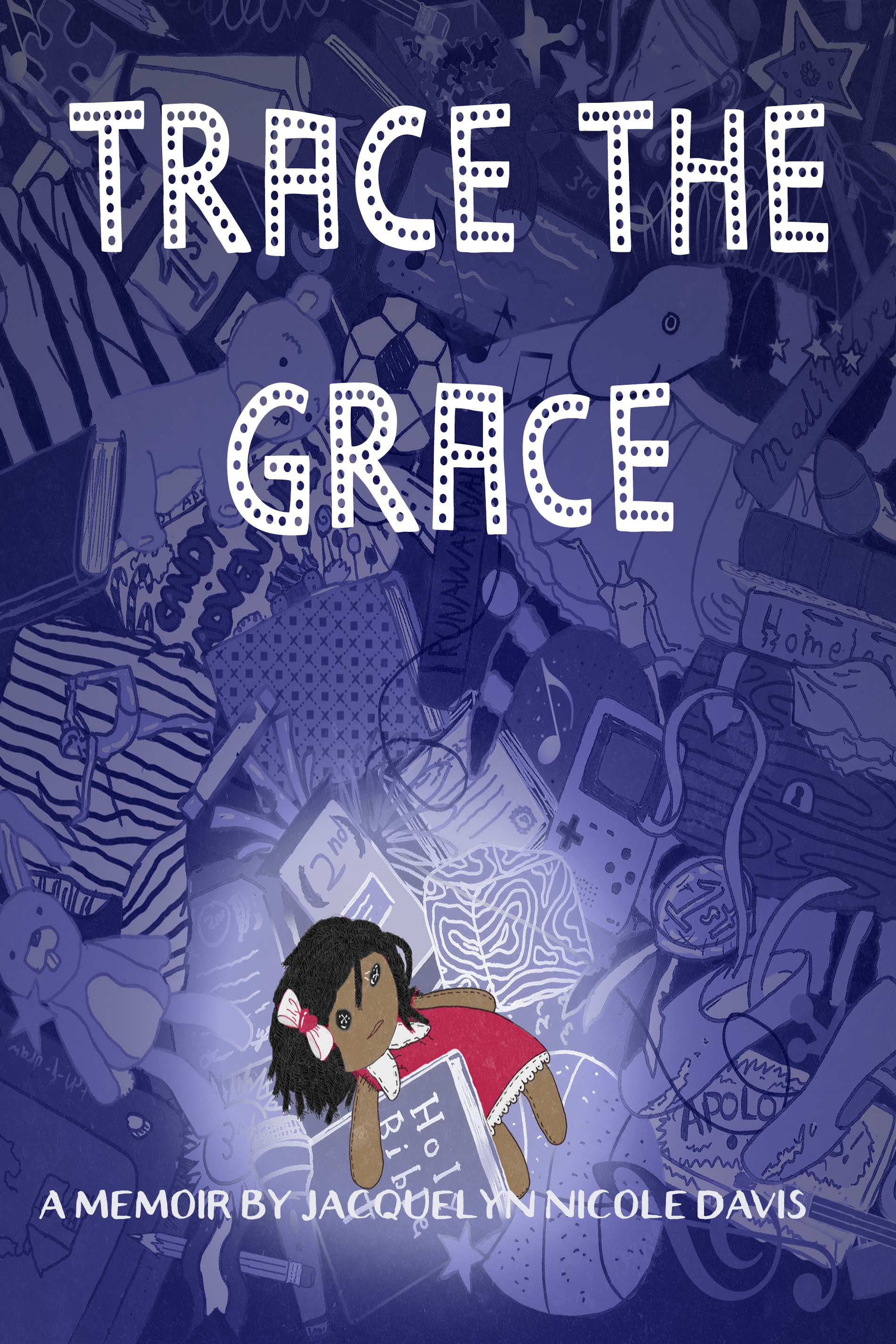 Trace The Grace: A Memoir by Jacquelyn Nicole Davis | Goodreads