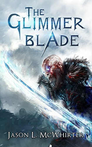 The Glimmer Blade by Jason L. McWhirter | Goodreads
