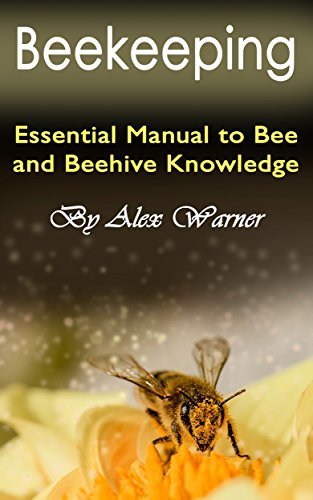 Beekeeping: The Essential Manual to Bee and Beehive Knowledge by Alex ...