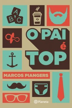 O Pai é Top by Marcos Piangers | Goodreads