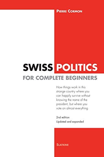 Swiss Politics for Complete Beginners - 2nd edition: How things work in ...