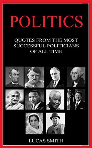 POLITICS: Most Successful Politicians of all Time. by Lucas Smith ...