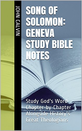 Song of Solomon: Geneva Study Bible Notes: Study God's Word Chapter-by ...